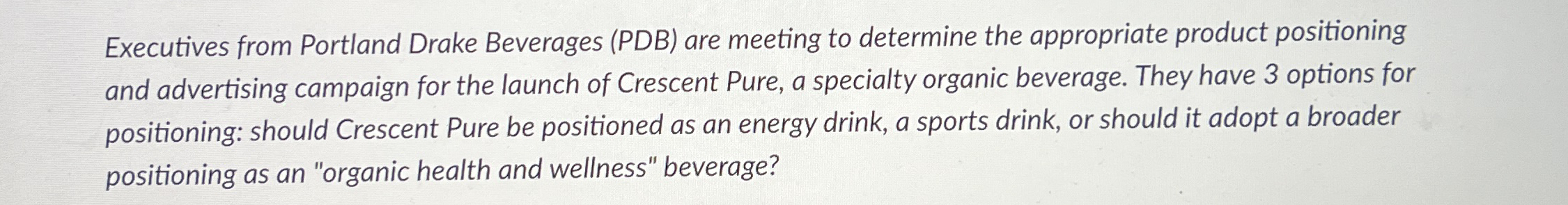 Solved Executives from Portland Drake Beverages (PDB) ﻿are | Chegg.com