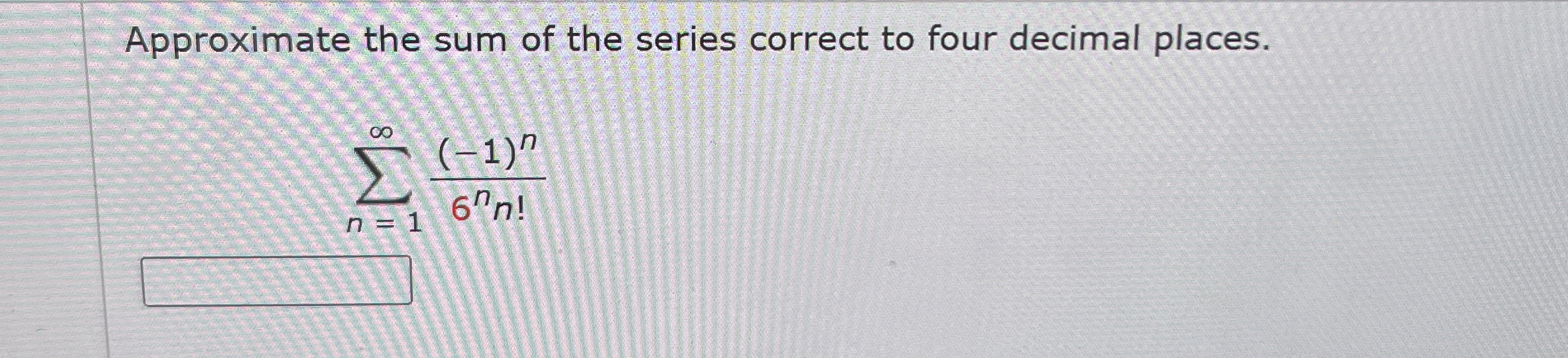 Solved Approximate the sum of the series correct to four | Chegg.com