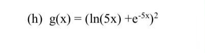 Solved y=5x2∙ln(5x)(h) g(x)=(ln(5x)+e−5x)2(e) | Chegg.com