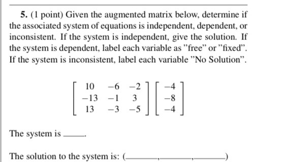 Solved (1 ﻿point) ﻿Given the augmented matrix below, | Chegg.com