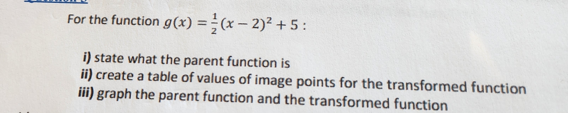 Solved For the function g(x)=12(x-2)2+5 ﻿:i) ﻿state what the | Chegg.com