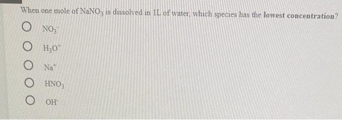 Solved When one mole of NaNO3 is dissolved in 1L of water, | Chegg.com