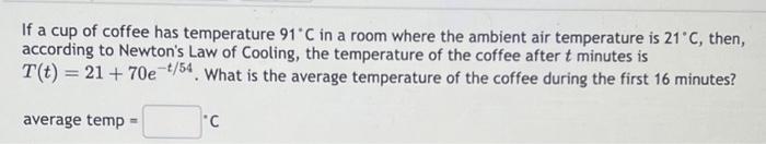Solved If a cup of coffee has temperature 91∘C in a room | Chegg.com