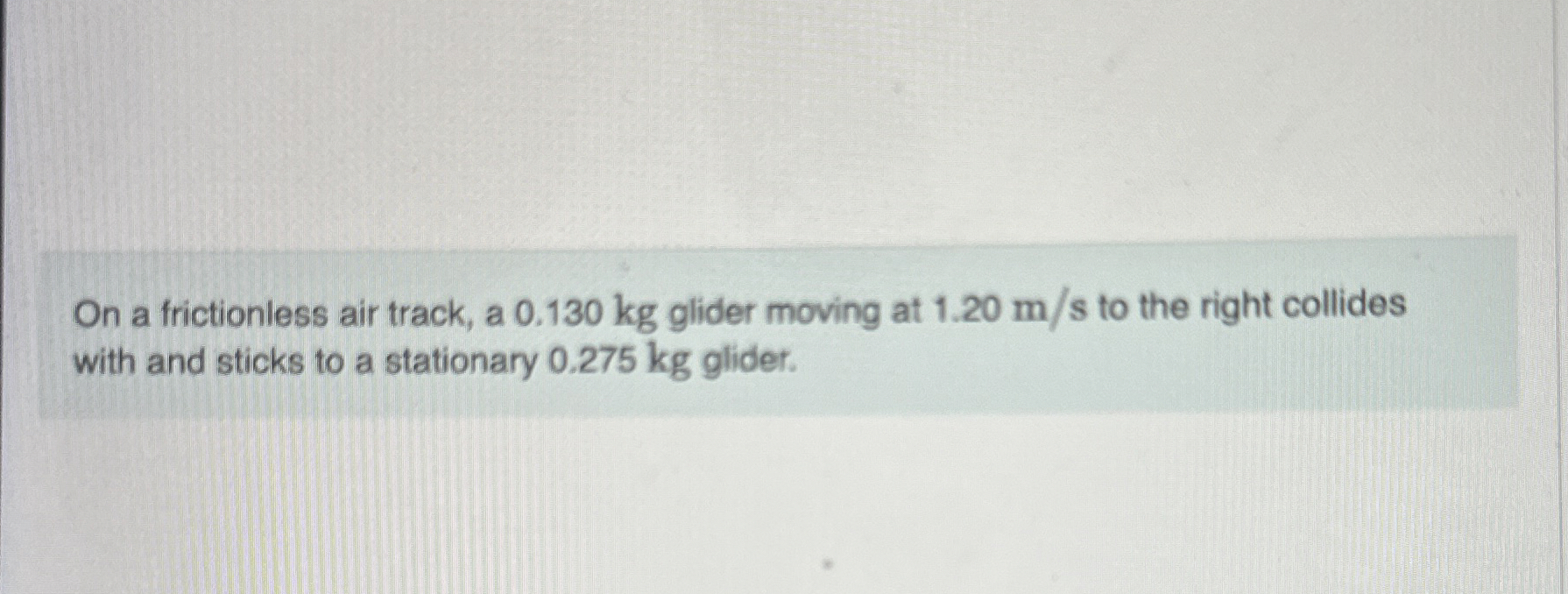 Solved On a frictionless air track, a 0.130 ﻿kg glider | Chegg.com