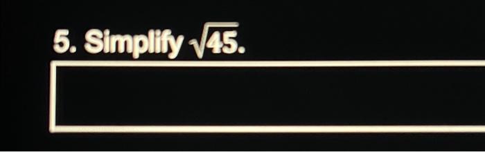 Solved 5. Simplify 45. | Chegg.com