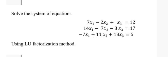 Solved Solve the system of equations 7x7 - 2x2 + x3 = 12 | Chegg.com