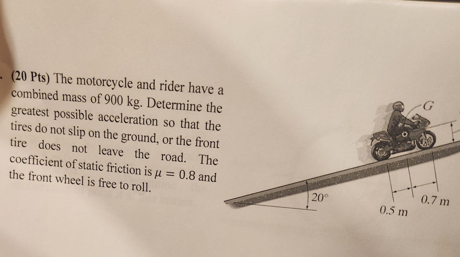Solved (20 Pts) The motorcycle and rider have a combined | Chegg.com