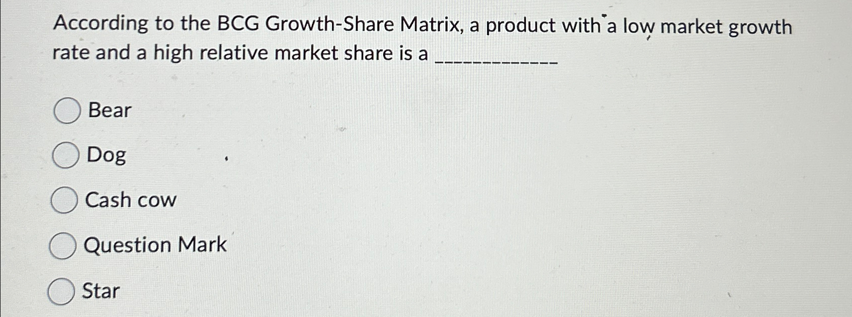Solved According to the BCG Growth-Share Matrix, a product | Chegg.com