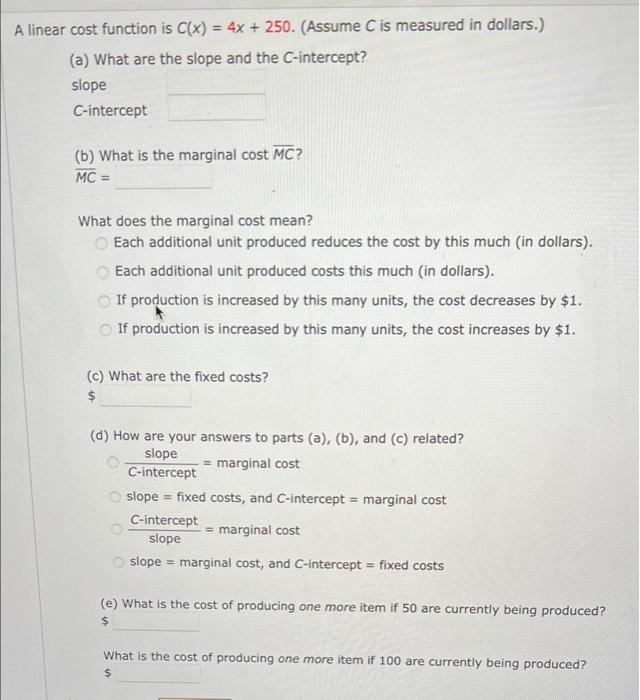 Solved A linear cost function is C(x) = 4x + 250. (Assume C | Chegg.com