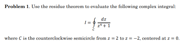 Problem 1. ﻿Use the residue theorem to evaluate the | Chegg.com