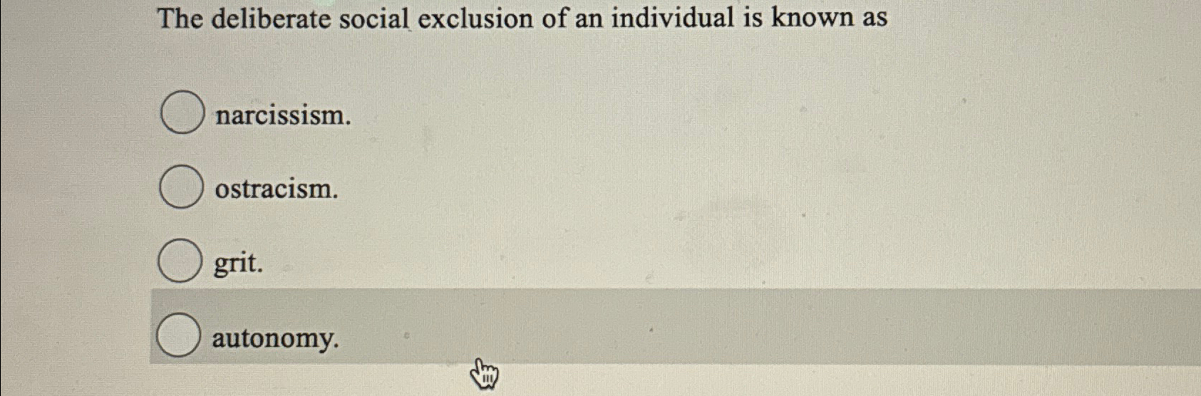 Solved The deliberate social exclusion of an individual is | Chegg.com