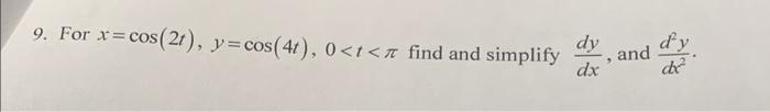 Solved 9. For x=cos(2t),y=cos(4t),0 | Chegg.com
