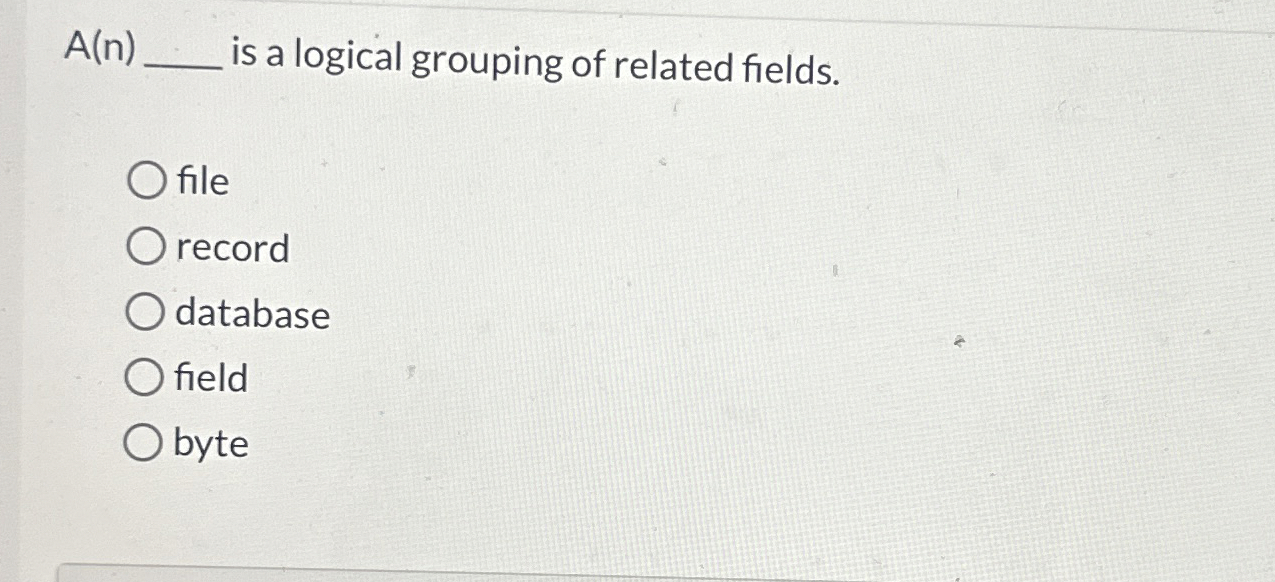 Solved A(n) ﻿is a logical grouping of related | Chegg.com