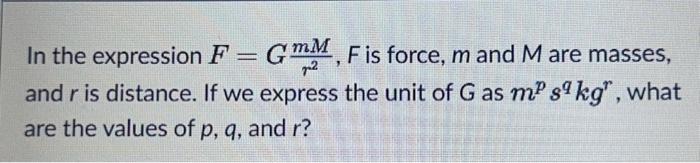 Solved In the expression F=Gr2mM,F is force, m and M are | Chegg.com