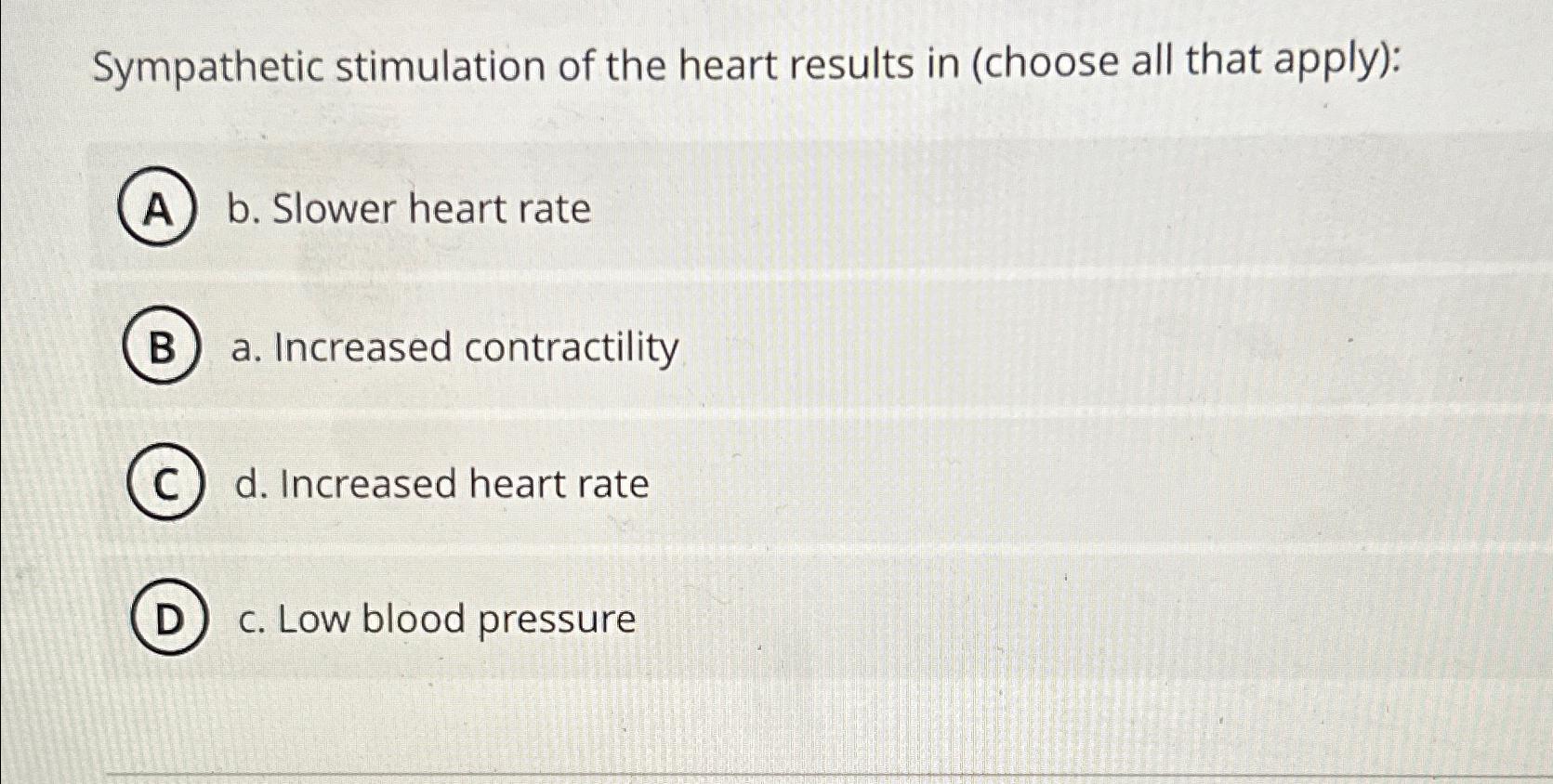 Solved Sympathetic stimulation of the heart results in | Chegg.com