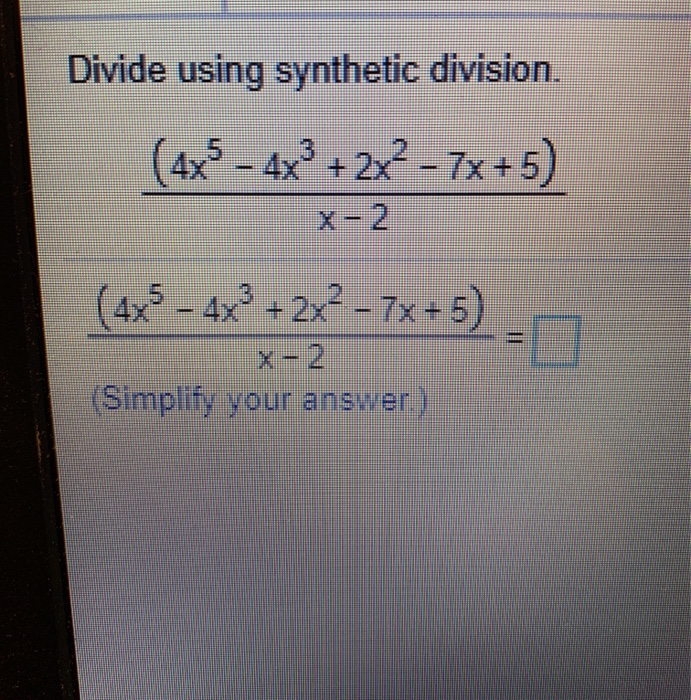 Solved Divide using synthetic division. (4x5 – 4x2 + 2x2 - | Chegg.com