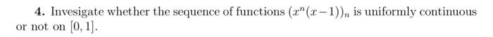 Solved 4. Invesigate whether the sequence of functions | Chegg.com