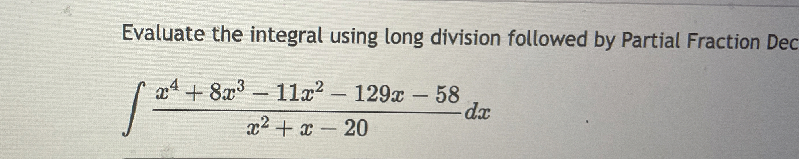 Solved Evaluate the integral using long division followed by | Chegg.com
