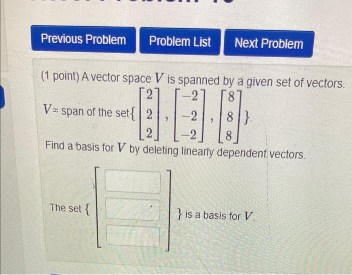 Solved (1 point) A vector space V is spanned by a given set | Chegg.com