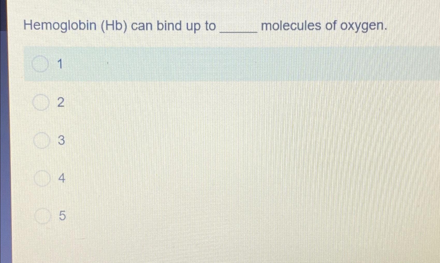 Solved Hemoglobin (Hb) ﻿can bind up to molecules of | Chegg.com
