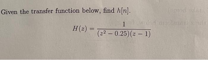 Solved Given the transfer function below, find h[n]. | Chegg.com