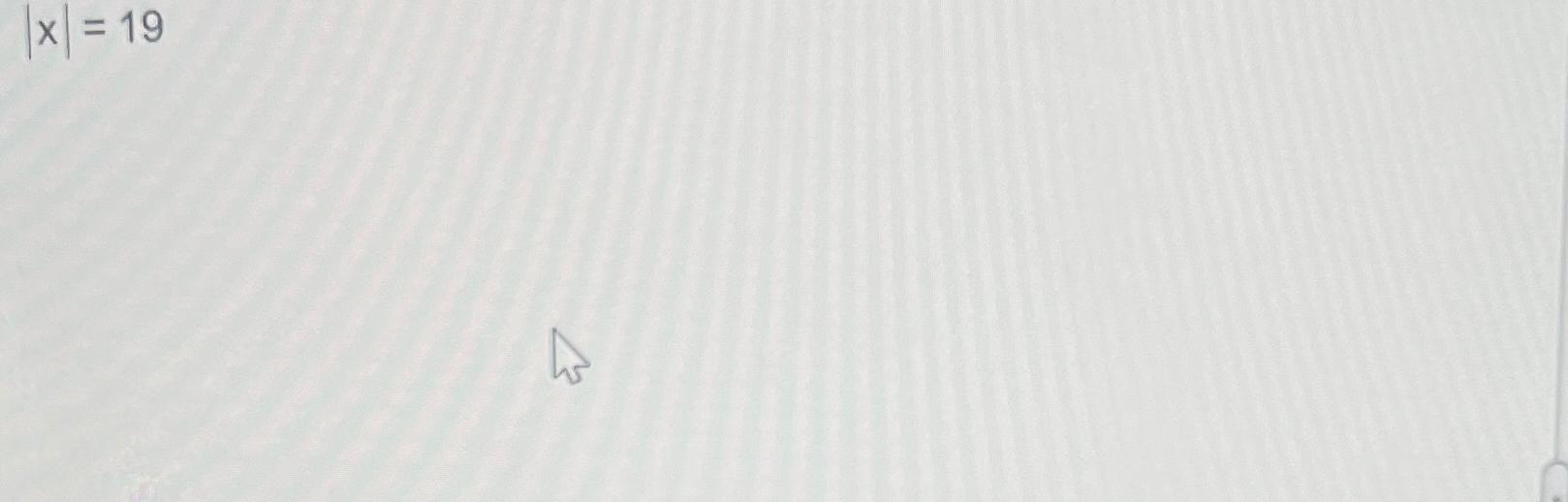 Solved |x|=19 | Chegg.com