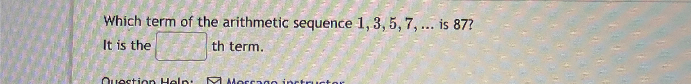 Solved Which term of the arithmetic sequence 1,3,5,7,dots is | Chegg.com