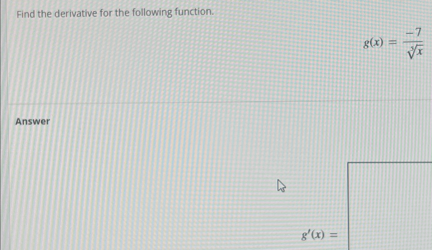 Solved Find the derivative for the following | Chegg.com