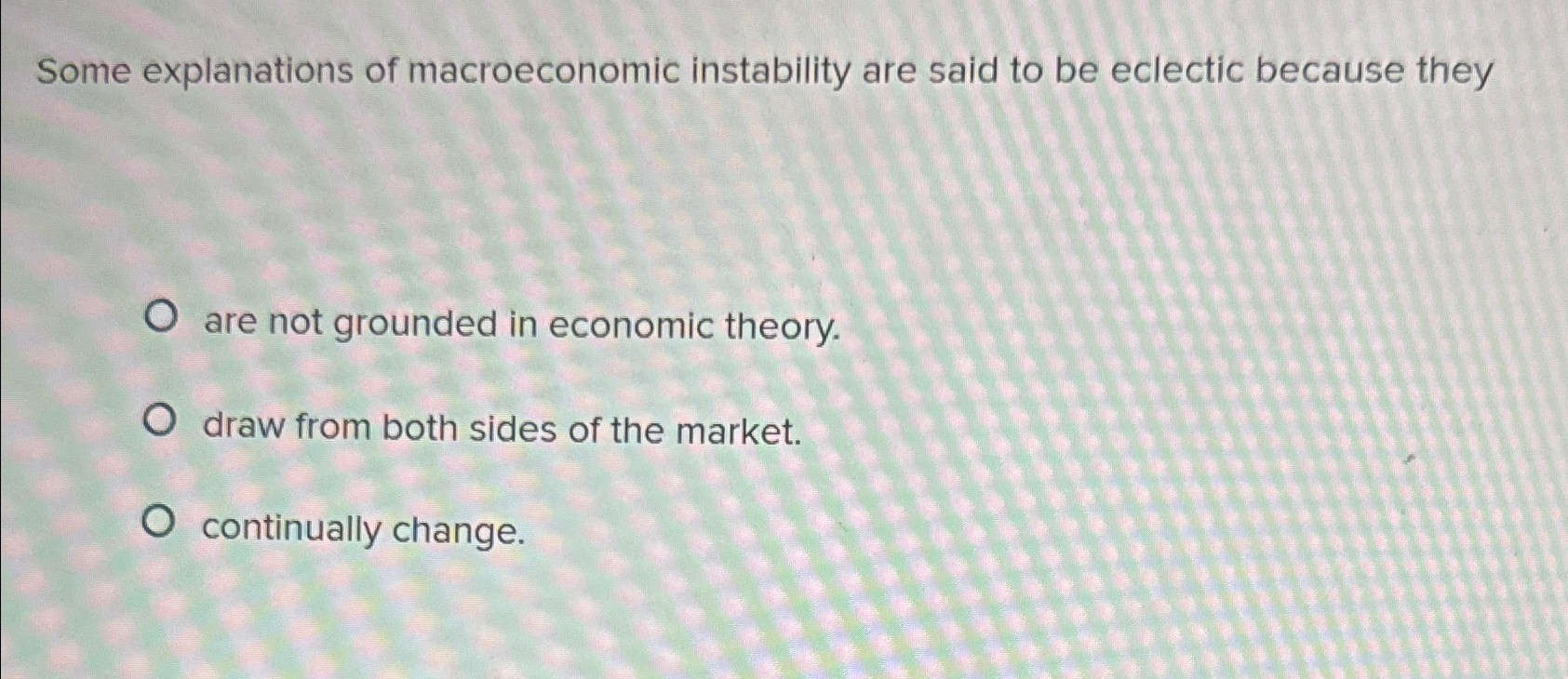 Solved Some explanations of macroeconomic instability are | Chegg.com