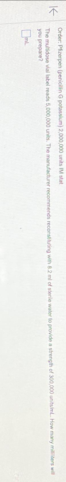 Order: Pfizerpen (penicillin G potassium) 2,000,000 | Chegg.com