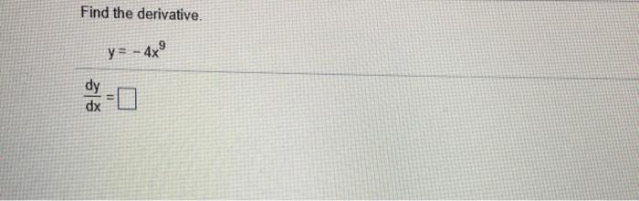 Solved Find the derivative. ys - 4x9 dy dx | Chegg.com