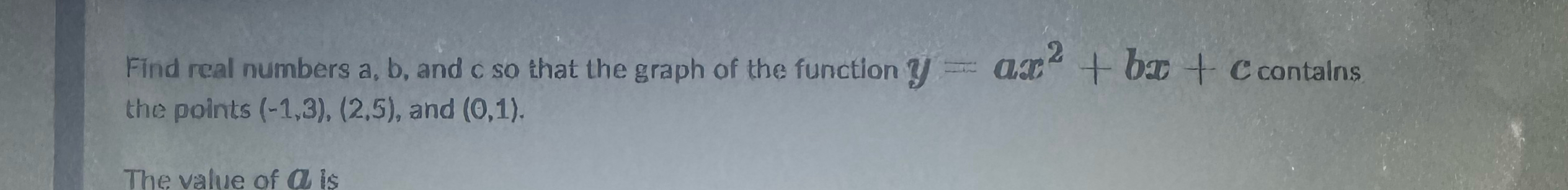 Solved Find real numbers a,b, ﻿and c ﻿so that the graph of | Chegg.com