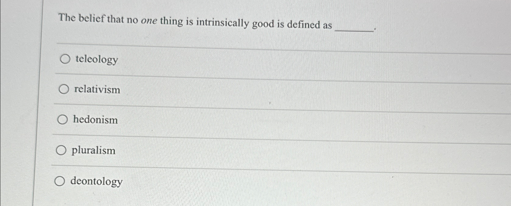 Solved The belief that no one thing is intrinsically good is | Chegg.com