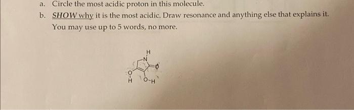 Solved a. Circle the most acidic proton in this molecule. b. | Chegg.com