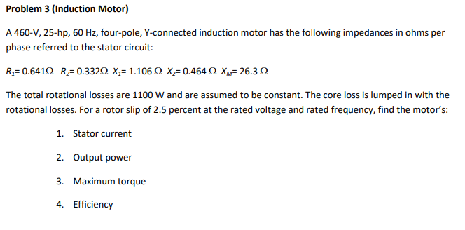 Solved Problem 3 (Induction Motor)A 460-V, 25-hp, 60Hz, | Chegg.com