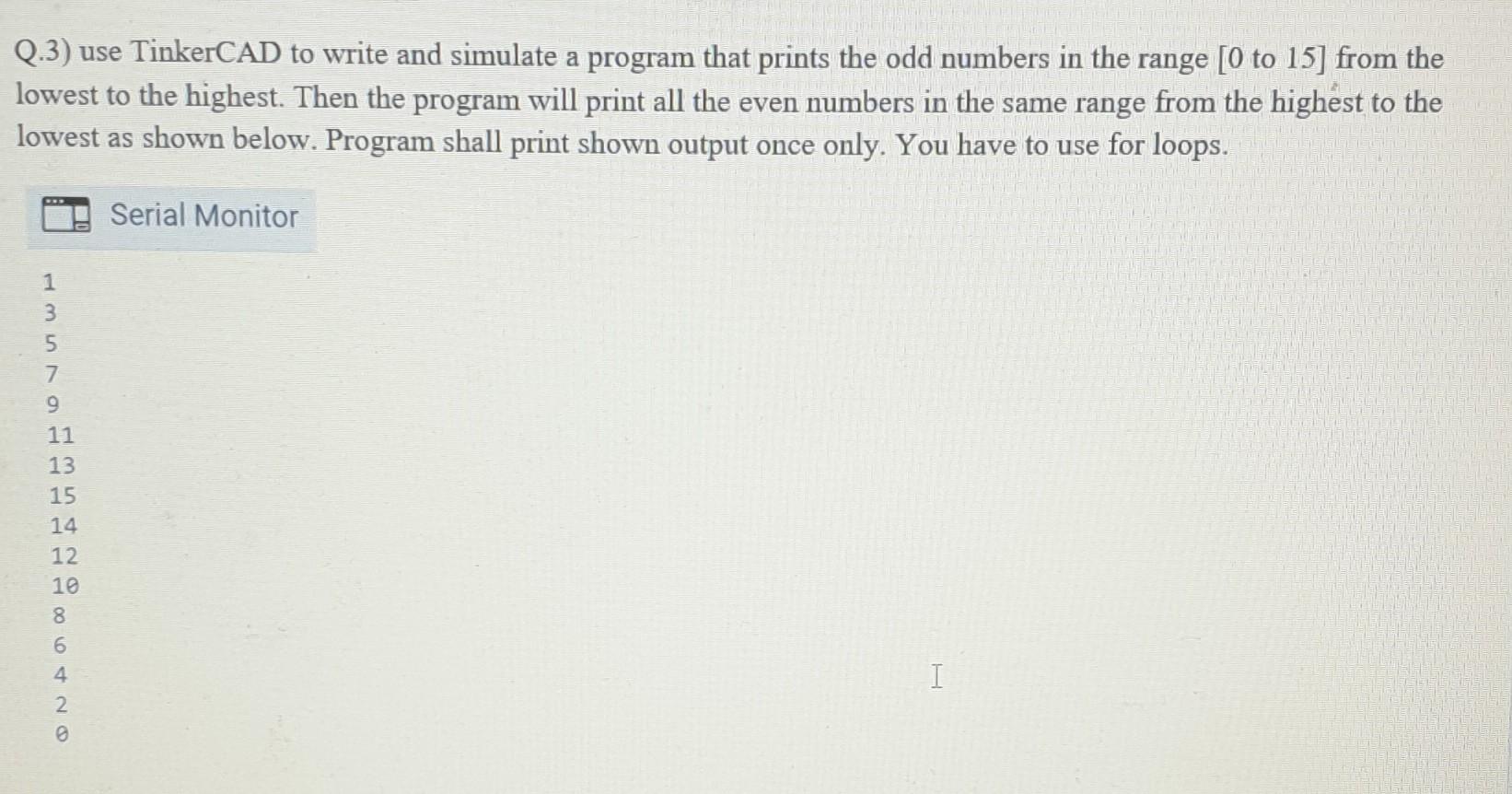 Solved Q 3 Use Tinkercad To Write And Simulate A Program