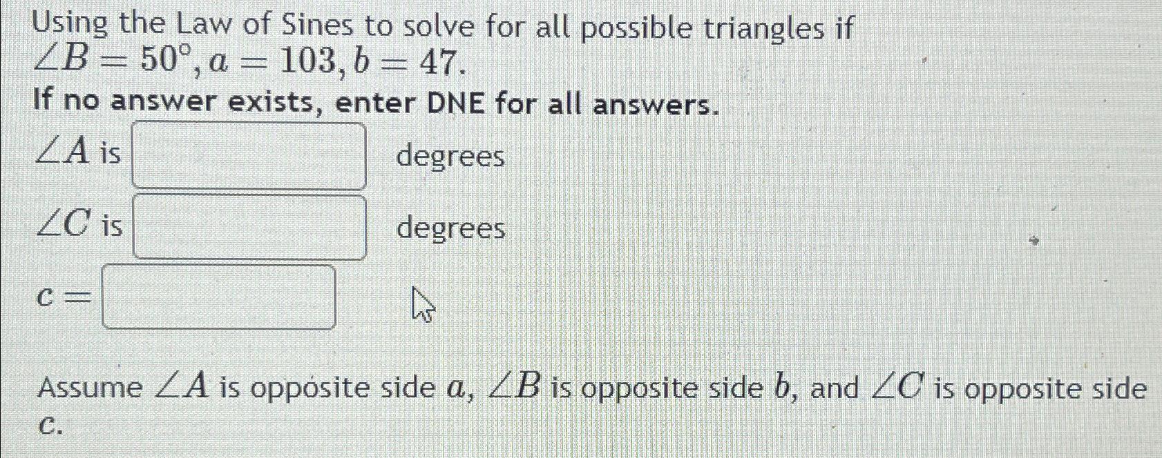Solved Using the Law of Sines to solve for all possible | Chegg.com