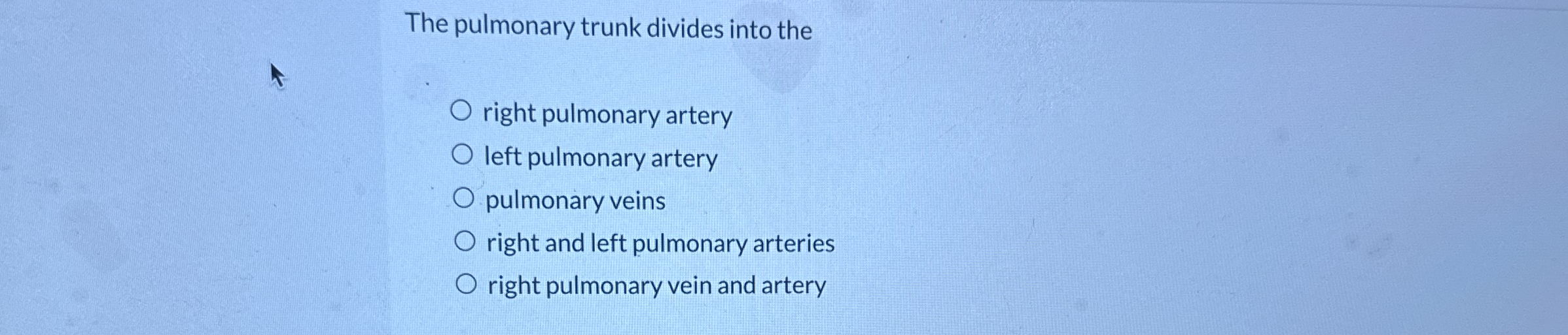 Solved The pulmonary trunk divides into theright pulmonary | Chegg.com