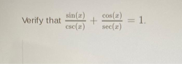 Solved csc(x)sin(x)+sec(x)cos(x)=1 | Chegg.com
