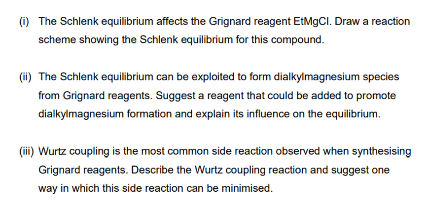 Solved (i) ﻿The Schlenk equilibrium affects the Grignard | Chegg.com