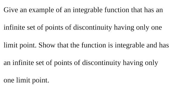 Solved Give an example of an integrable function that has an | Chegg.com