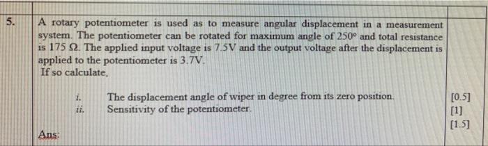 Solved 5. A rotary potentiometer is used as to measure | Chegg.com