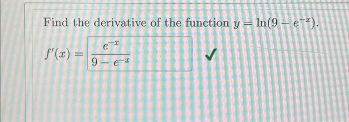 Solved Find the derivative of the function y=ln(9−e−x). | Chegg.com