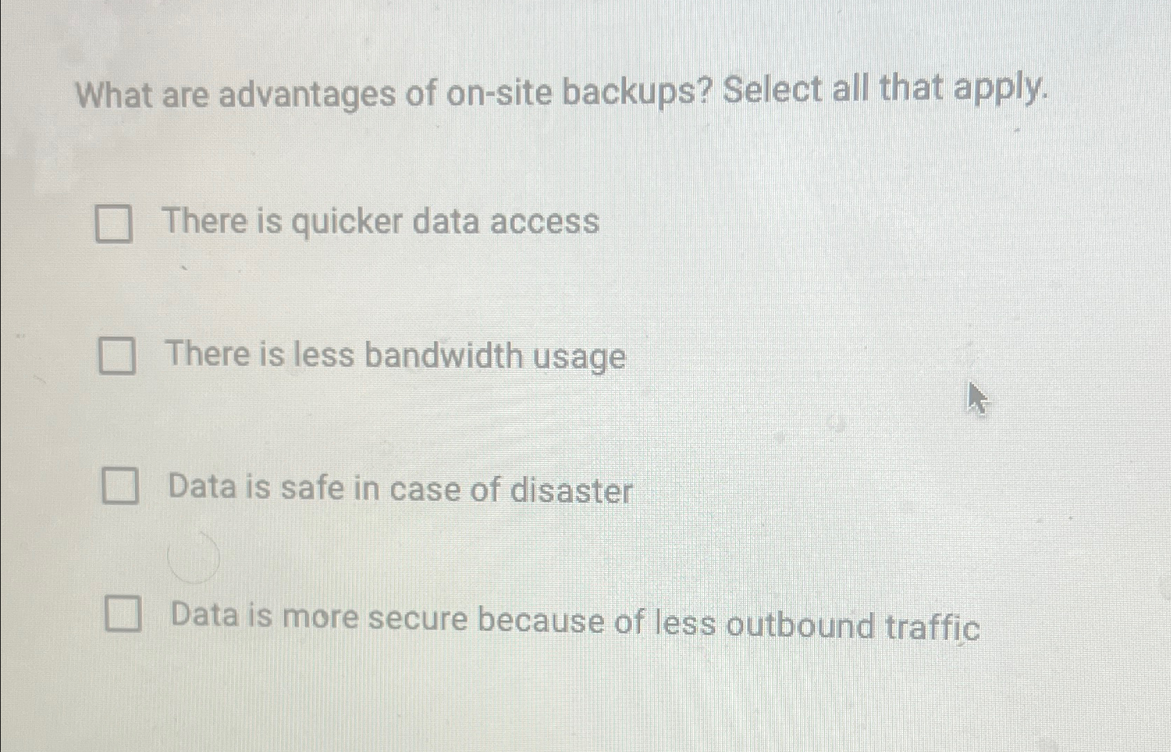 Solved What are advantages of on-site backups? Select all | Chegg.com