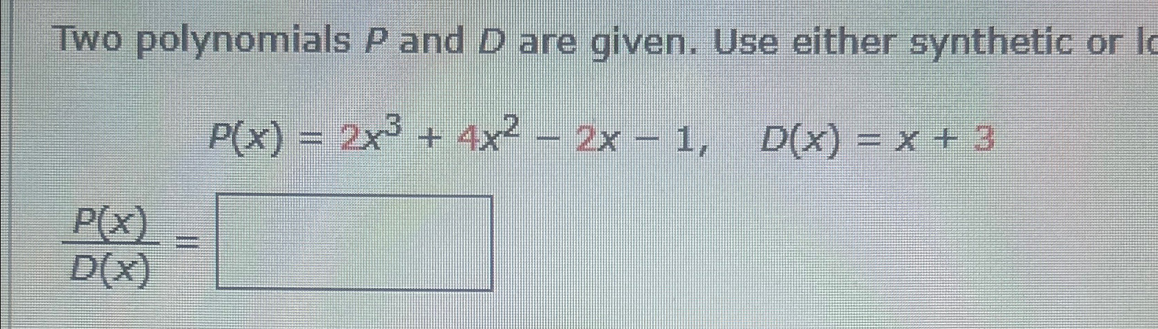 Solved Two polynomials P ﻿and D ﻿are given. Use either | Chegg.com