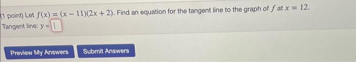 Solved 1 point) Let f(x)=(x−11)(2x+2). Find an equation for | Chegg.com