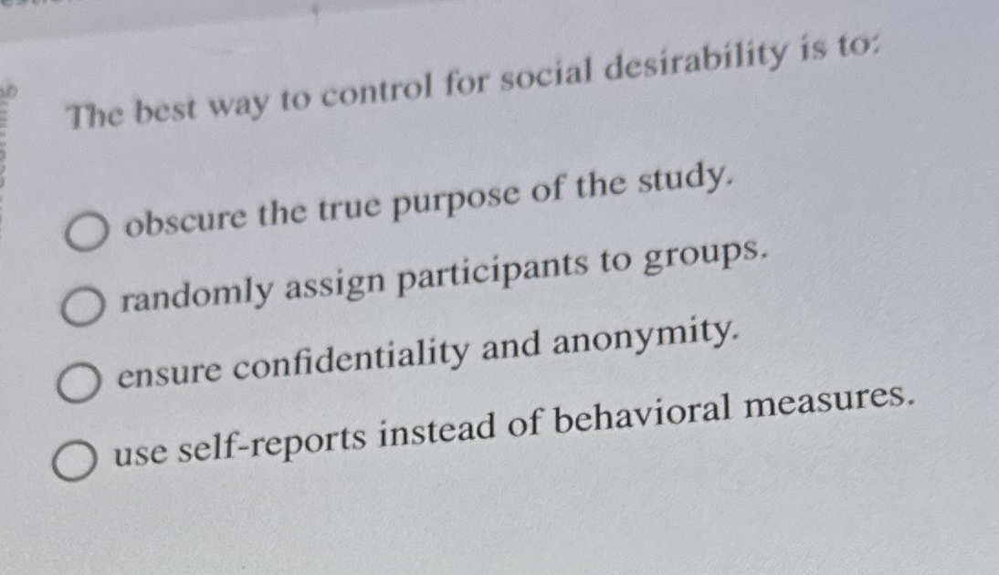 Solved The best way to control for social desirability is | Chegg.com