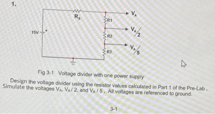 Solved 1. w RS VA R1 15V •V/2 R2 R3 Fig 3-1 Voltage divider | Chegg.com