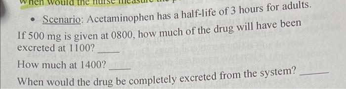 Solved - Scenario: Acetaminophen has a half-life of 3 hours | Chegg.com
