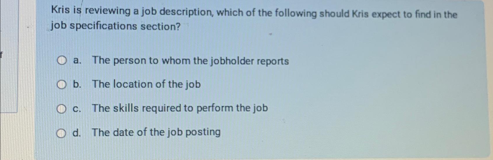 Solved Kris is reviewing a job description, which of the | Chegg.com